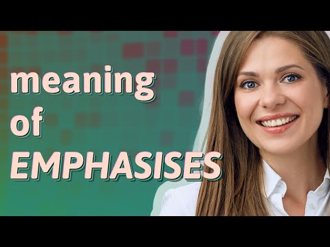 Emphasises | meaning of Emphasises