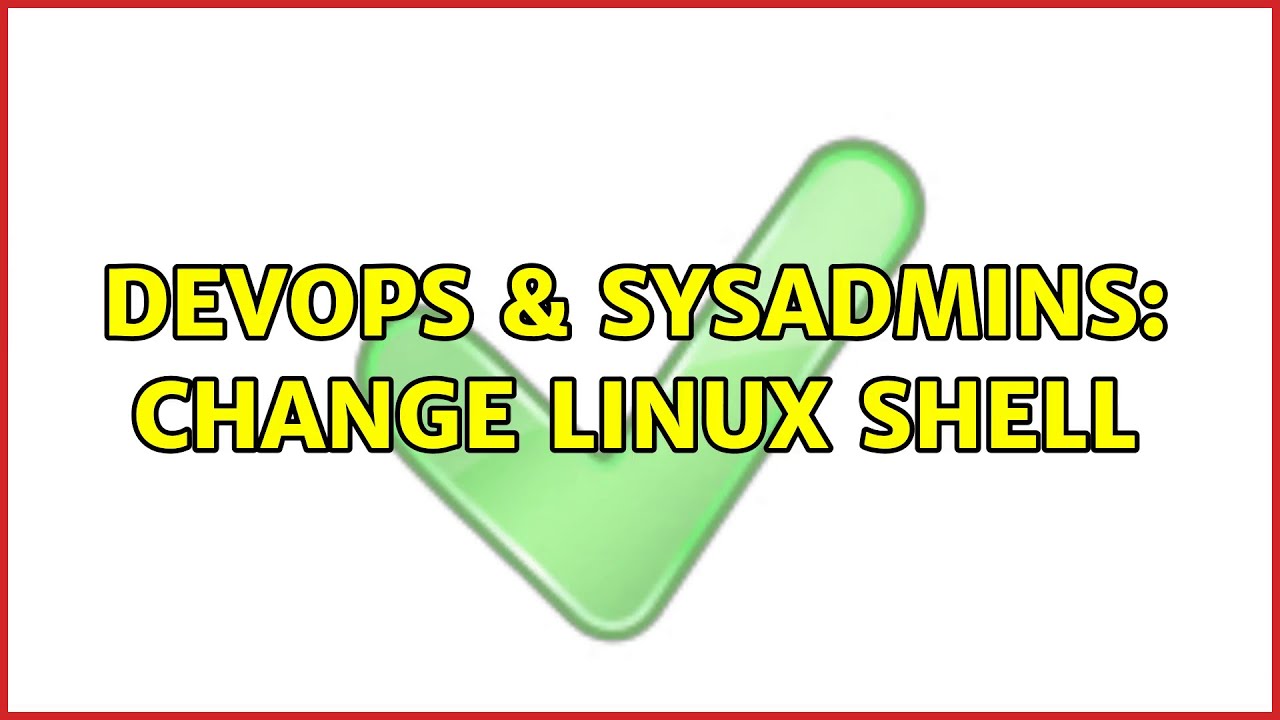 DevOps & SysAdmins: Change linux shell (2 Solutions!!)