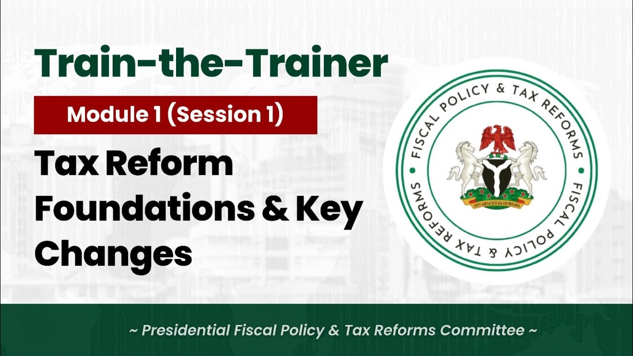 Train-the-Trainer Module 1A:: Tax reform foundations & key changes