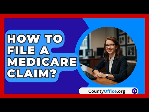 How To File A Medicare Claim? - CountyOffice.org