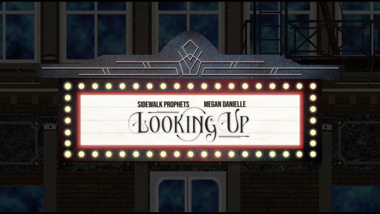 Sidewalk Prophets - Looking Up feat. Megan Danielle (Official Lyric Video)