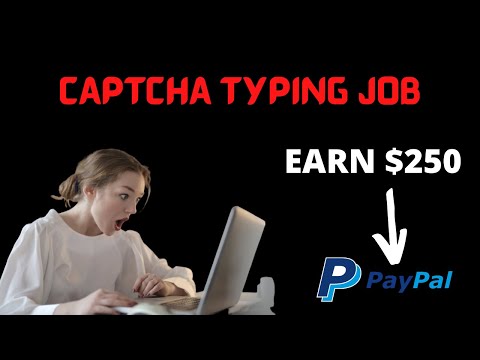 Earn $250 by typing captchas online | Make money online 2021