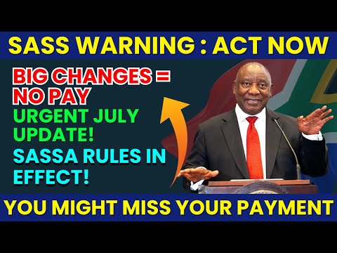 SASSA July 2025: Major Payment Rule Changes Just Announced – Don’t Miss Out!