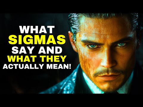 What Sigma Males Say and What They Really Mean