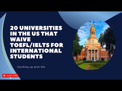 20 schools in the US waiving the TOEFL/IELTS requirement for international students