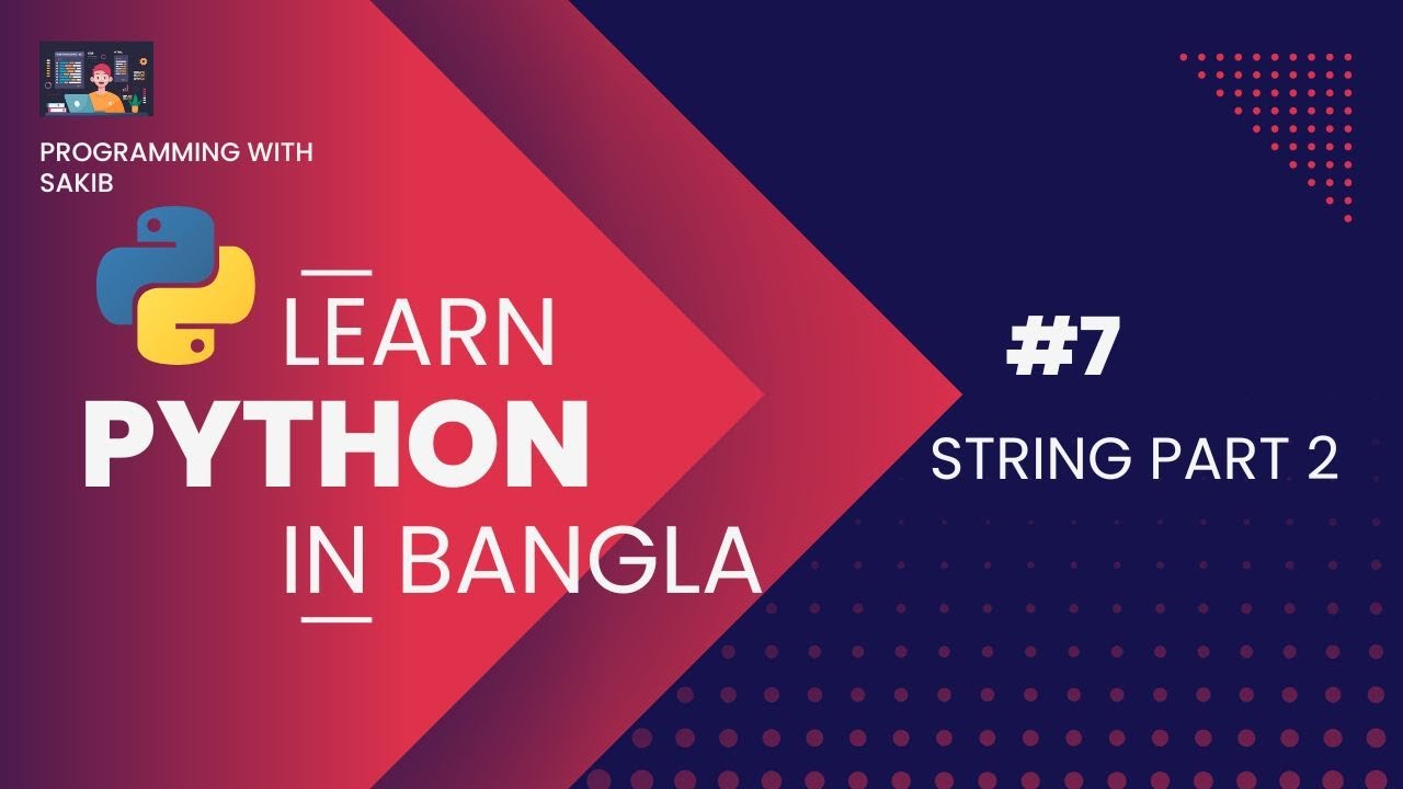 #7 PYTHON String part 2 || Python in BANGLA  || Programming With Sakib ||