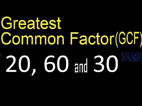 GCF 20 , 60 and 30 . Greatest Common Factor of 3 tree numbers . How to Find GCF