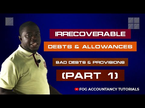 IRRECOVERABLE DEBTS AND ALLOWANCES (BAD DEBTS AND PROVISIONS) - PART 1