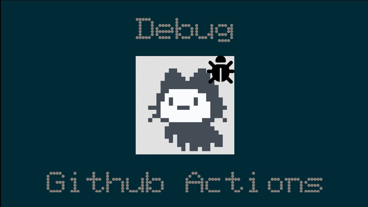 Debugging Github actions