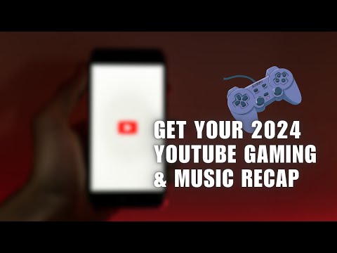How To Get Your 2024 YouTube Gaming & Music Recap?