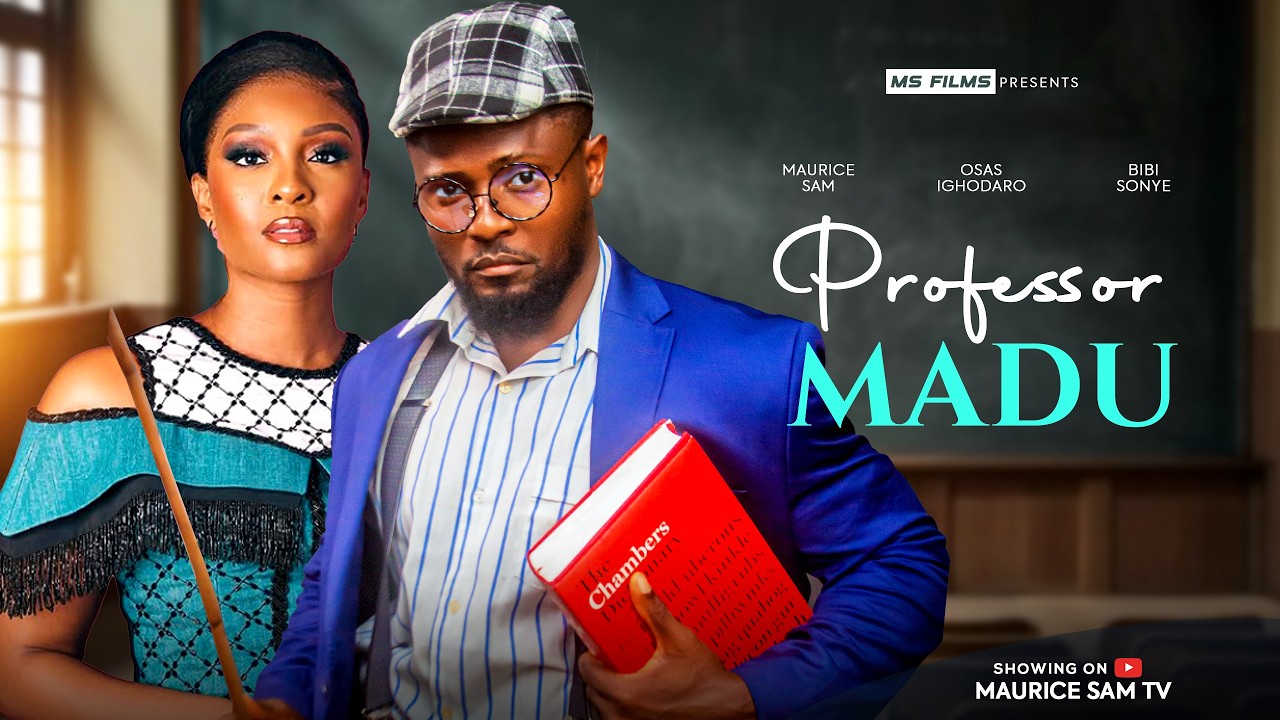 PROFESSOR MADU - MAURICE SAM, OSAS IGHODARO, BIBI SONYE, Latest Nigerian Movie