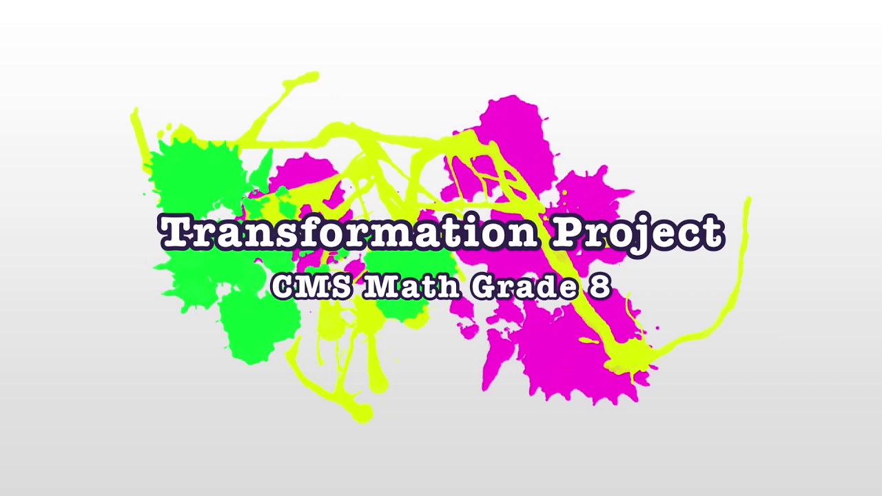 CMS Math Grade 8 - Transformation Project