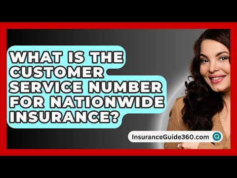 What Is The Customer Service Number For Nationwide Insurance? - InsuranceGuide360.com