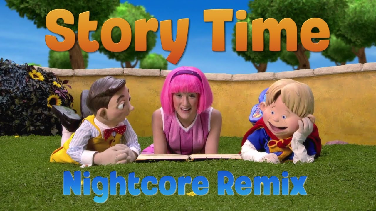 Nightcore - Story Time (LazyTown)