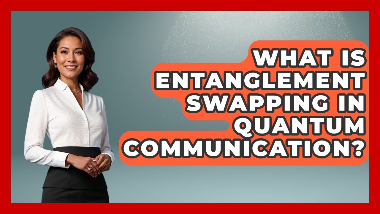 What Is Entanglement Swapping In Quantum Communication? - Quantum Tech Explained