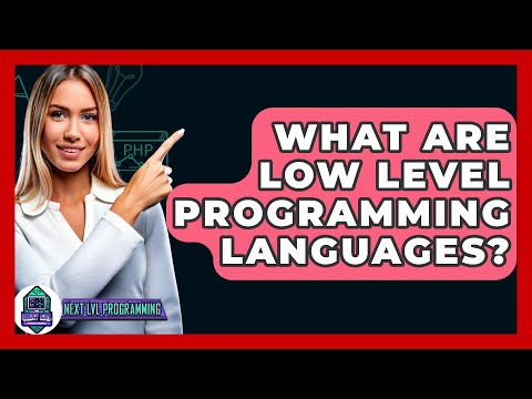 What Are Low Level Programming Languages? - Next LVL Programming