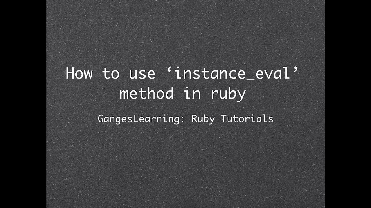 Ruby Tutorials: How to use instance_eval method