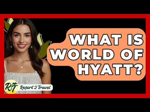 What Is World Of Hyatt? - Resort 2 Travel