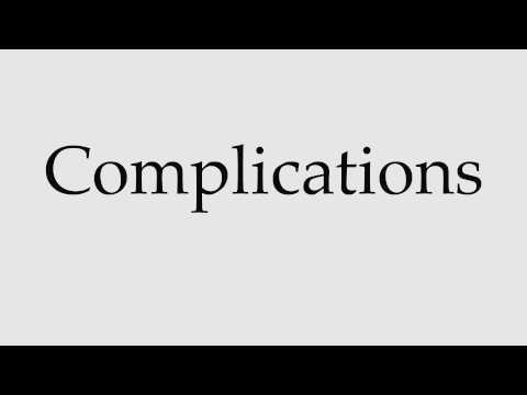How to Pronounce Complications