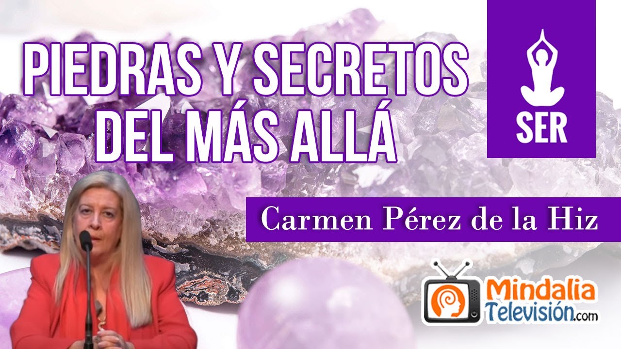 Piedras y Secretos del Más Allá, por Carmen Pérez de la Hiz