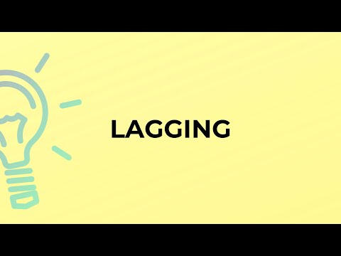 What is the meaning of the word LAGGING?