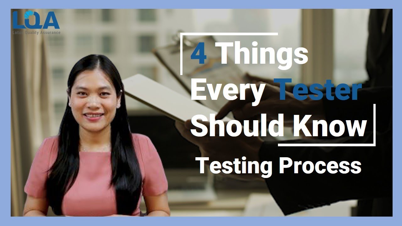 Four Things Every Tester Should Know: Testing Process | Testing | LTS Group