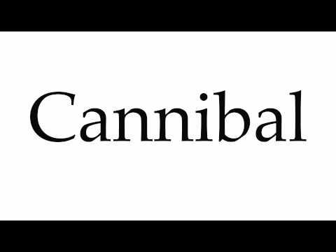 How to Pronounce Cannibal