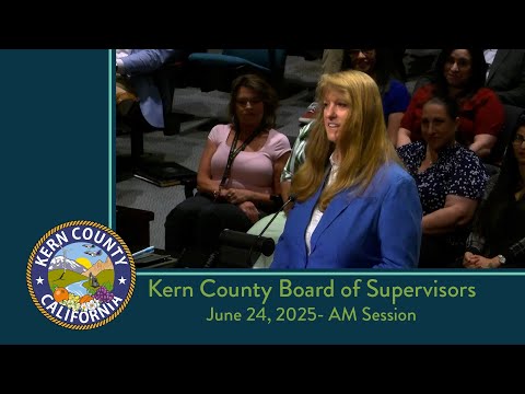 Kern County Board of Supervisors 9:00 a.m. meeting for Tuesday, June 24, 2025