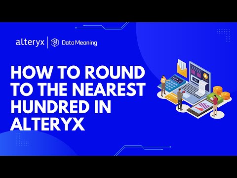 How to Round to the Nearest Hundred in Alteryx Effortlessly!