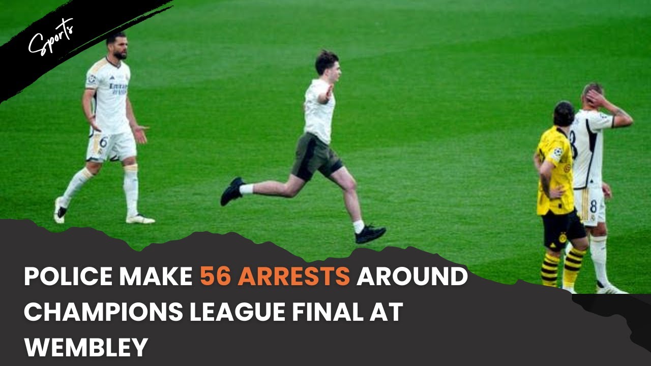 Police make 56 arrests around Champions League final at Wembley