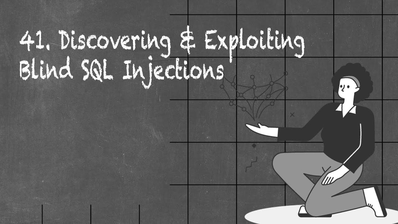 41. Discovering & Exploiting Blind SQL Injections