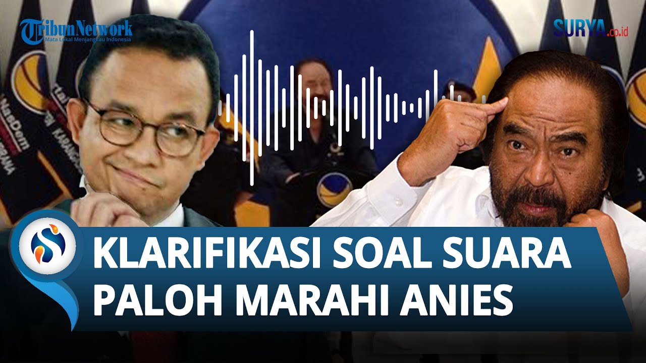 KLARIFIKASI NasDem soal Rekaman Suara Mirip Surya Paloh Marahi Anies Baswedan & Ejek Cak Imin ...