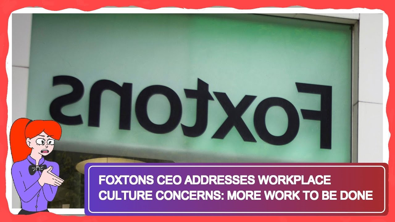 Foxtons CEO Addresses Workplace Culture Concerns: More Work to Be Done