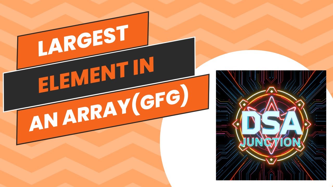 Largest element in an array | GeeksForGeeks