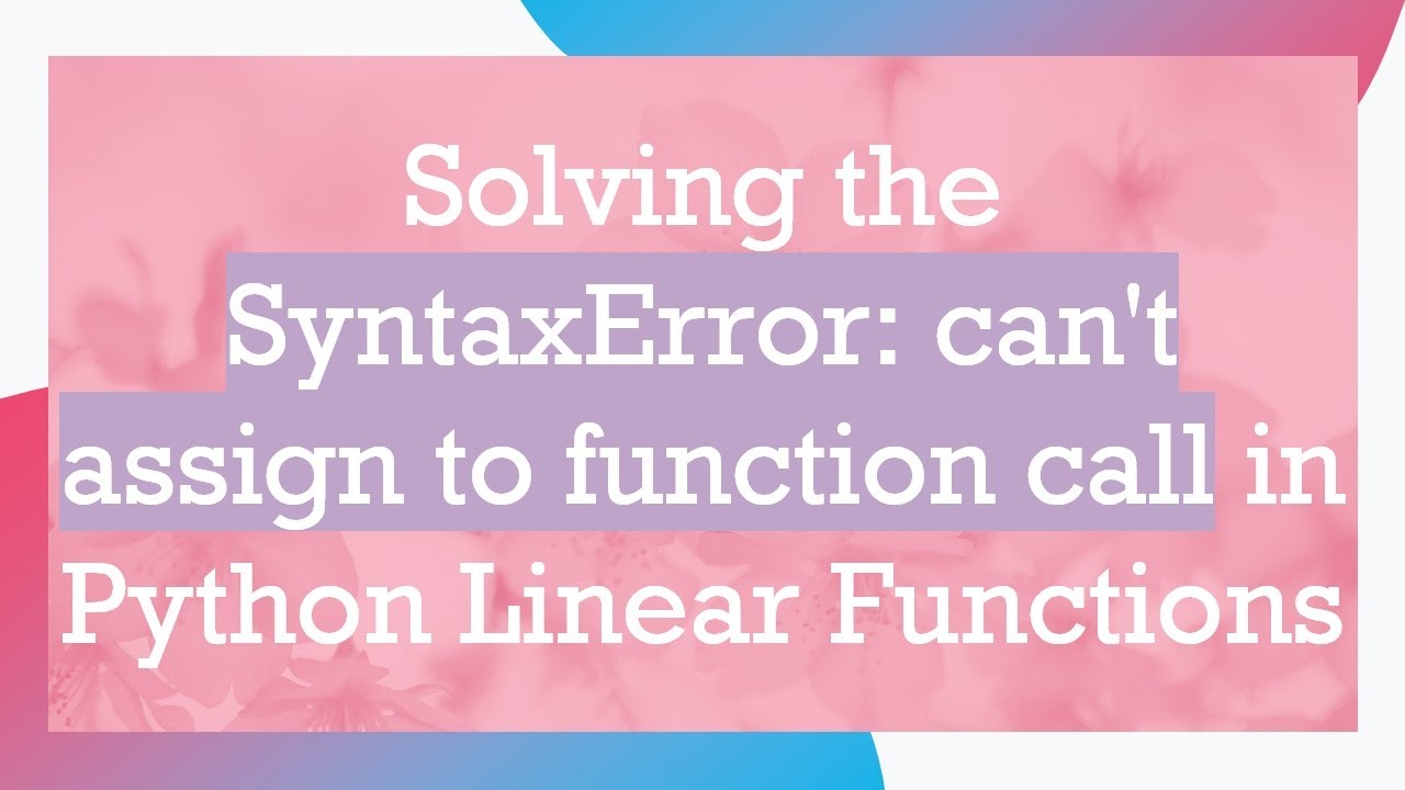Solving the SyntaxError: can't assign to function call in Python Linear Functions