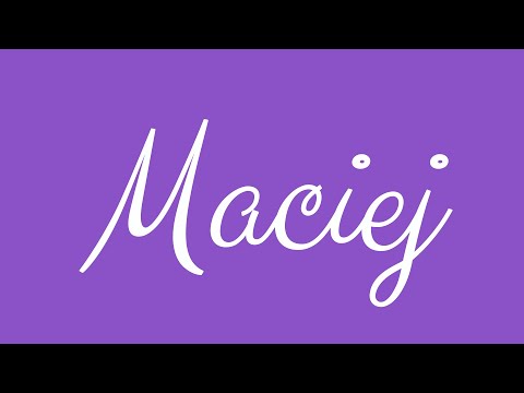 Learn how to Write the Name Maciej Signature Style in Cursive Writing