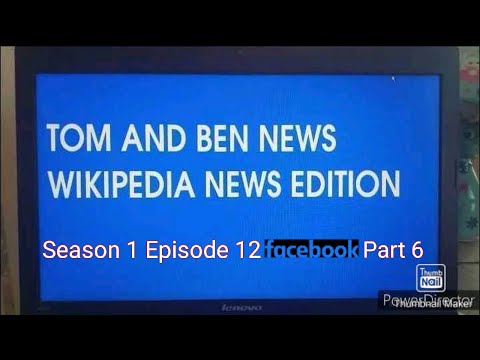 Tom and Ben News Wikipedia News Edition (Season 1 Episode 12) Facebook (Part 6)
