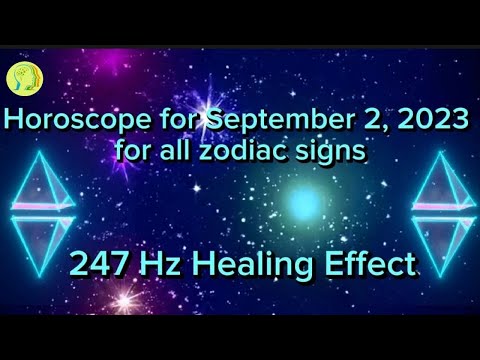 ♈Zodiac Horoscope for September 2, 2023 for all zodiac signs ♌247 Hz Healing Effect♎ Daily Horoscope
