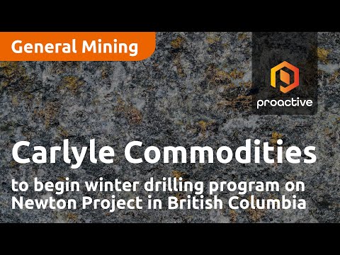 Carlyle Commodities to begin winter drilling program on Newton Project in British Columbia