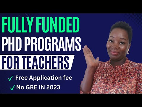 Fully Funded PhD Programs in Education: Teachers Rejoice - Free Application + GRE Waived in 2023!