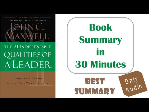 The 21 Indispensable Qualities of a Leader Book Summary in 30 Minutes (Best Summary)