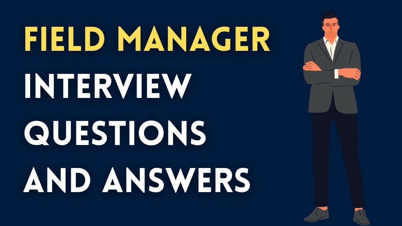 Field Manager Interview Questions and Answers
