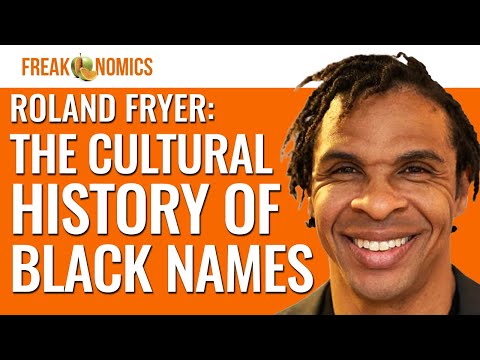 White Names vs. Black Names: Roland Fryer on Cultural Segregation | Freakonomics