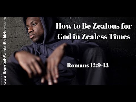 How to Be Zealous for God in Zealess Times