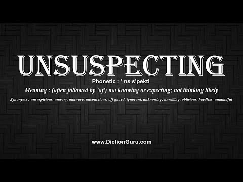 How to Pronounce unsuspecting with Meaning, Phonetic, Synonyms and Sentence Examples