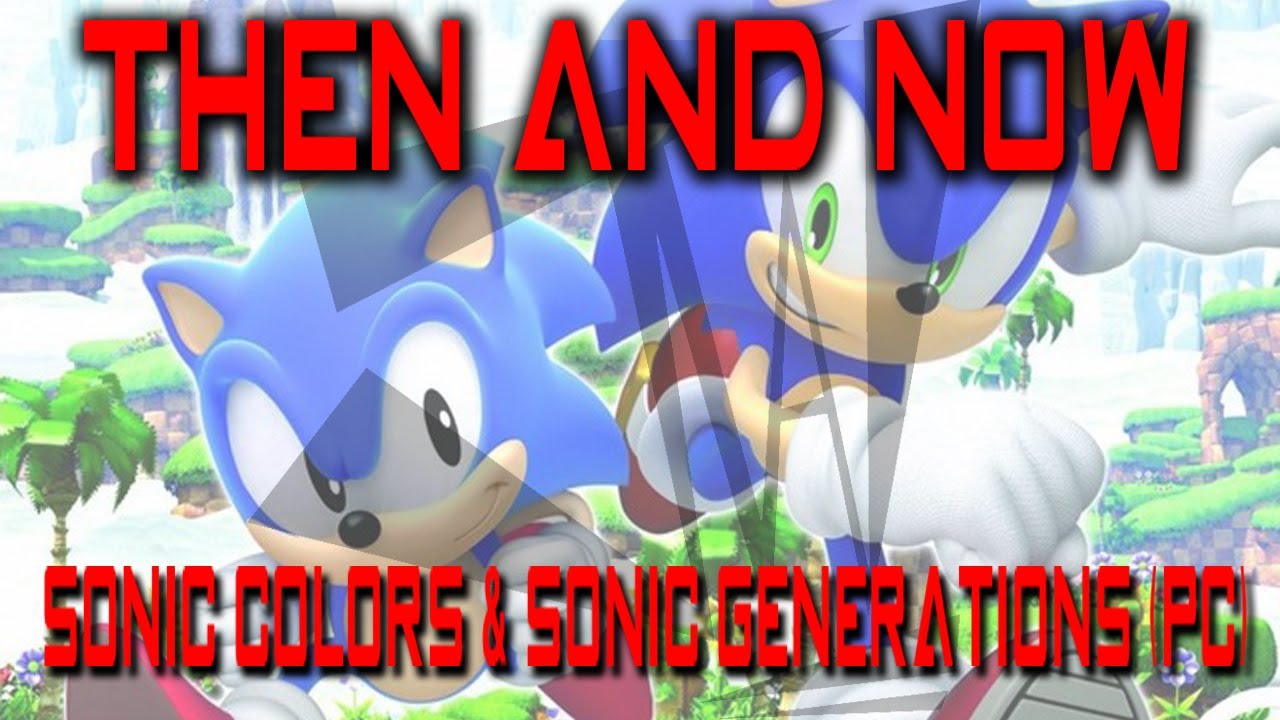 Then and Now: Sonic Colors & Sonic Generations (PC & 3DS)