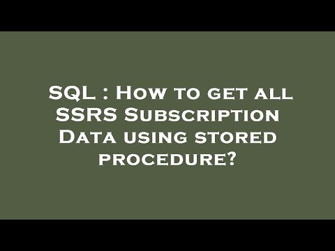 SQL : How to get all SSRS Subscription Data using stored procedure?