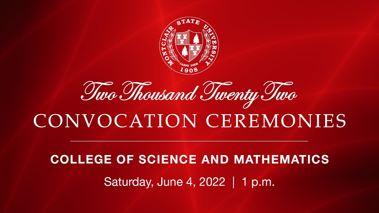 Montclair State University 2022 Convocation Ceremonies: College of Science and Mathematics