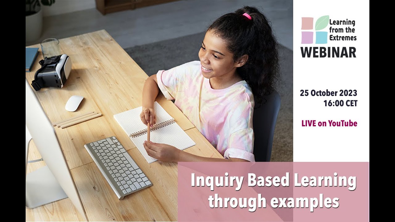 LFE WEBINAR: Inquiry Based Learning through examples