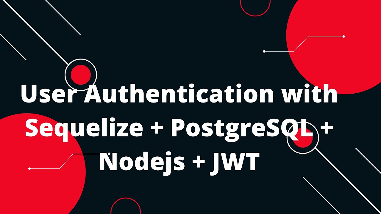 User Authentication with Sequelize + PostgreSQL +  Nodejs + JWT